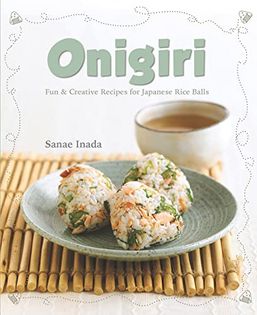 Basic Onigiri from Onigiri: Fun and creative recipes for Japanese rice balls by Sanae Inada